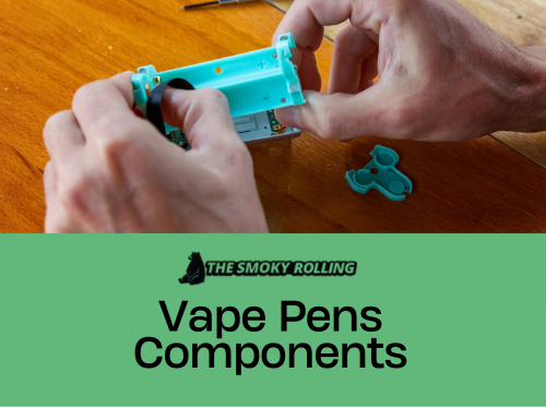 Vape Pens Components: A Complete Guide – The Smoky Rolling