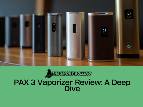 PAX 3 Vaporizer Review: A Deep Dive – The Smoky Rolling